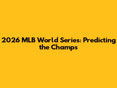 2026 MLB World Series Champs: Predictions & Analysis